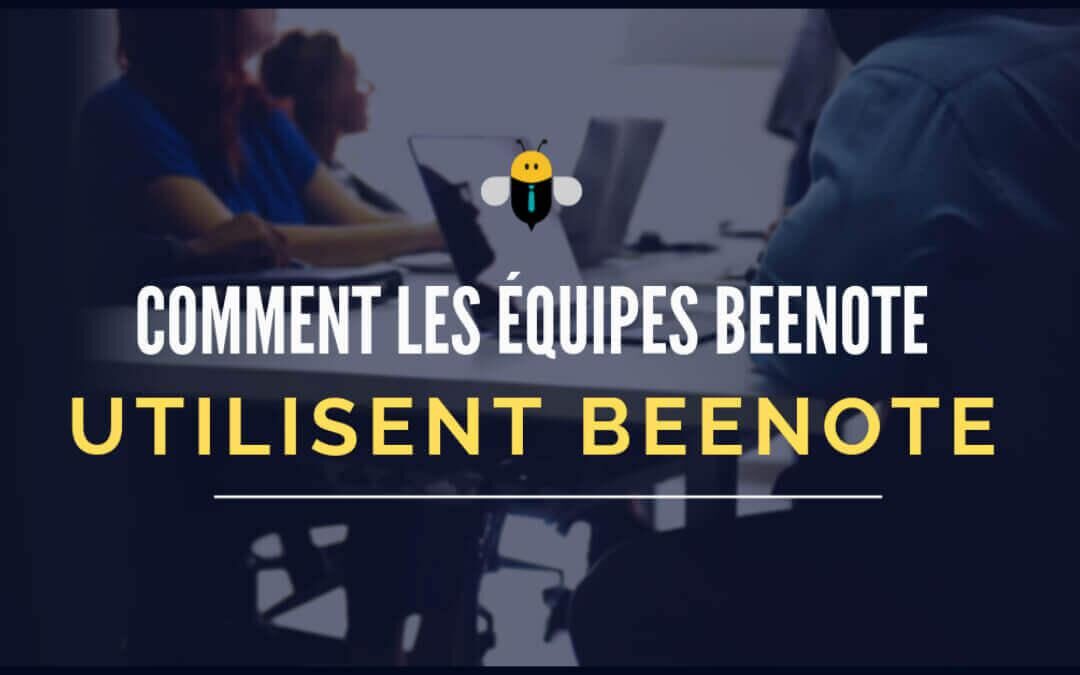 Comment les équipes Beenote utilisent Beenote